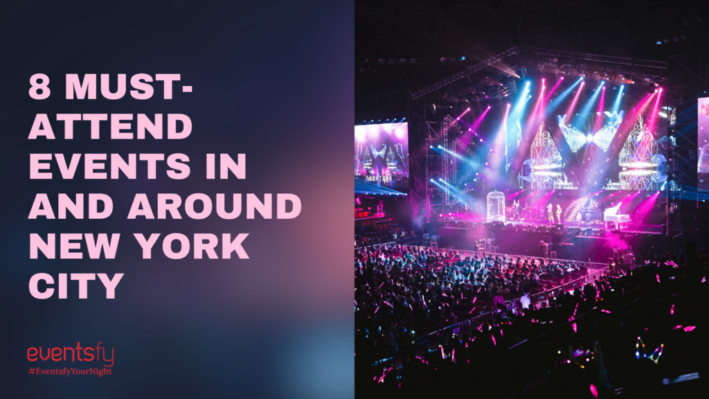 8 Must-Attend Events in and Around New York City | Eventsfy