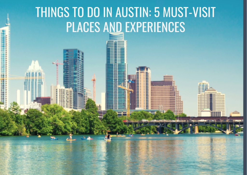 Things To Do in Austin: 5 Must-Visit Places and Experiences